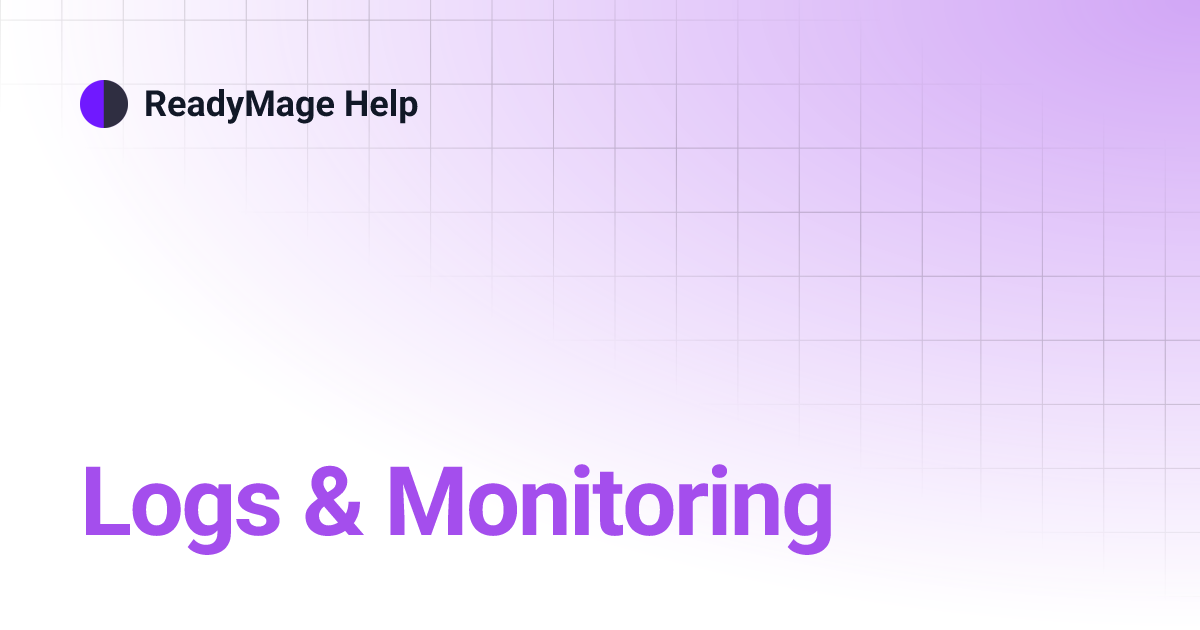 Logs & Monitoring | ReadyMage Help