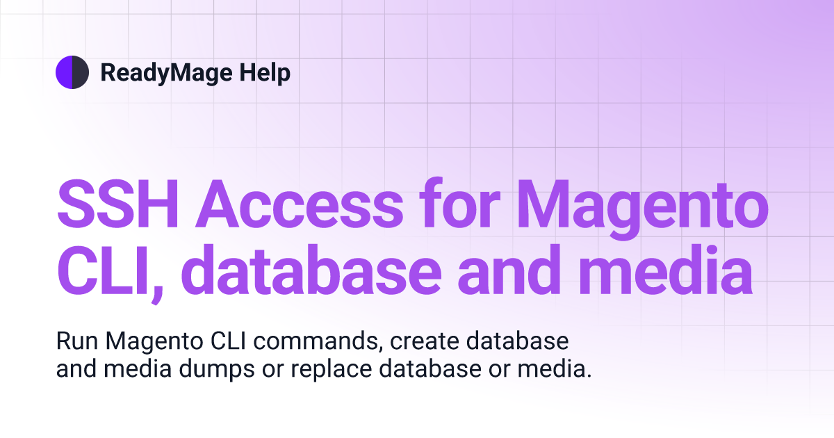 SSH Access for Magento CLI, database and media | ReadyMage Help