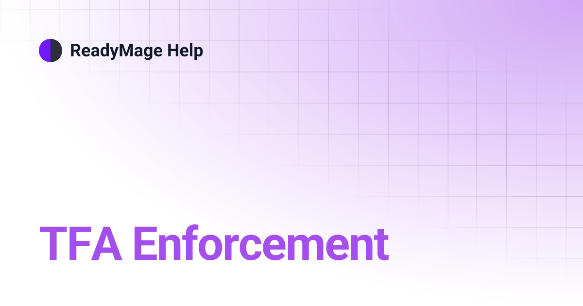 TFA Enforcement | ReadyMage Help