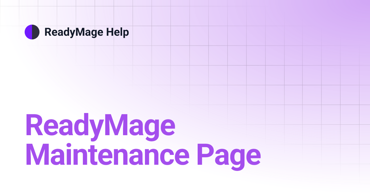 ReadyMage Maintenance Page | ReadyMage Help