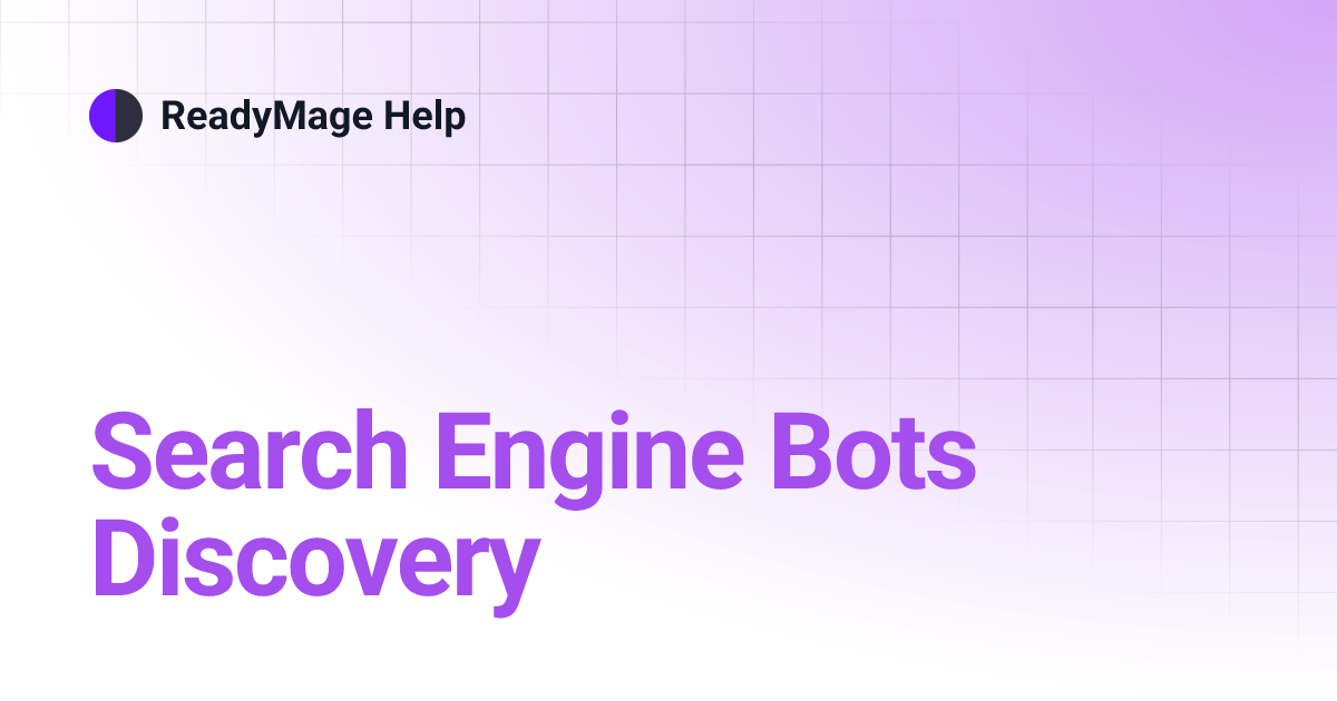Search Engine Bots Discovery | ReadyMage Help
